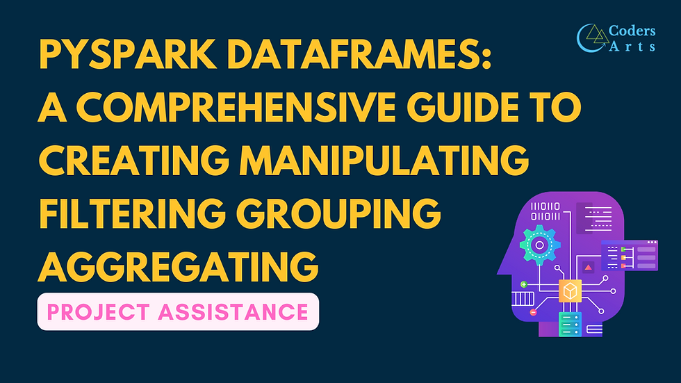 Pyspark Dataframes A Comprehensive Guide To Creating Manipulating Filtering Grouping Aggregating